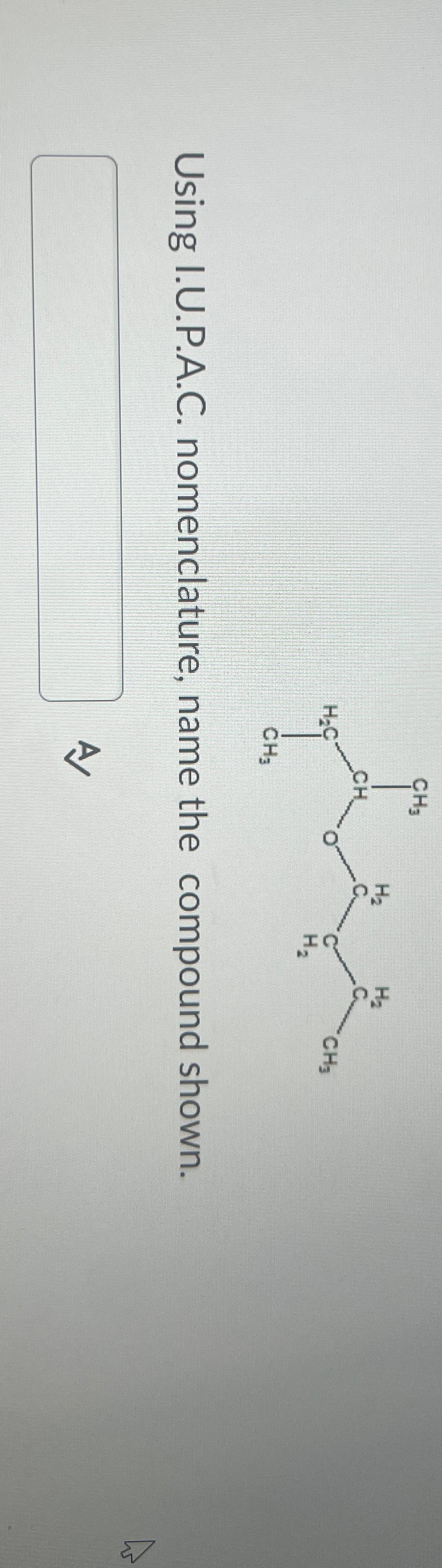 Solved Using I.U.P.A.C. ﻿nomenclature, name the compound | Chegg.com
