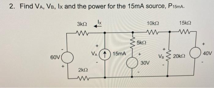 Solved Find Va, Vb, Ix and the power for the 15mA source | Chegg.com Solved Find Va, Vb, Ix and the power for the 15mA source | Chegg.com