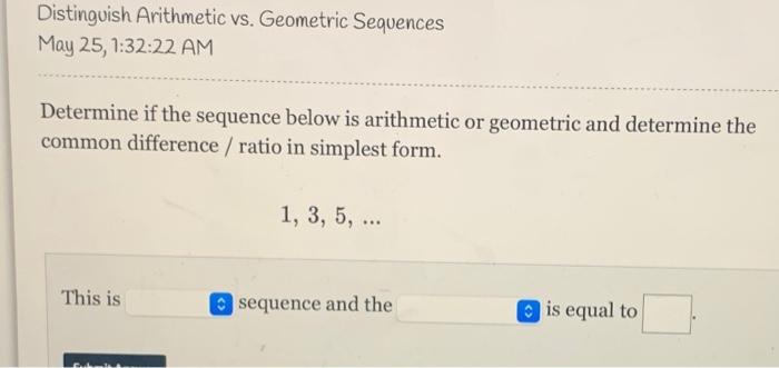 Solved Distinguish Arithmetic vs. Geometric Sequences May | Chegg.com