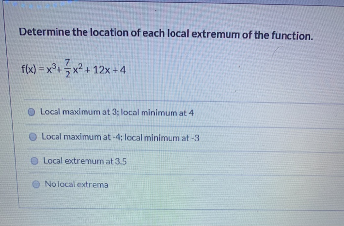 Solved Determine the location of each local extremum of the | Chegg.com