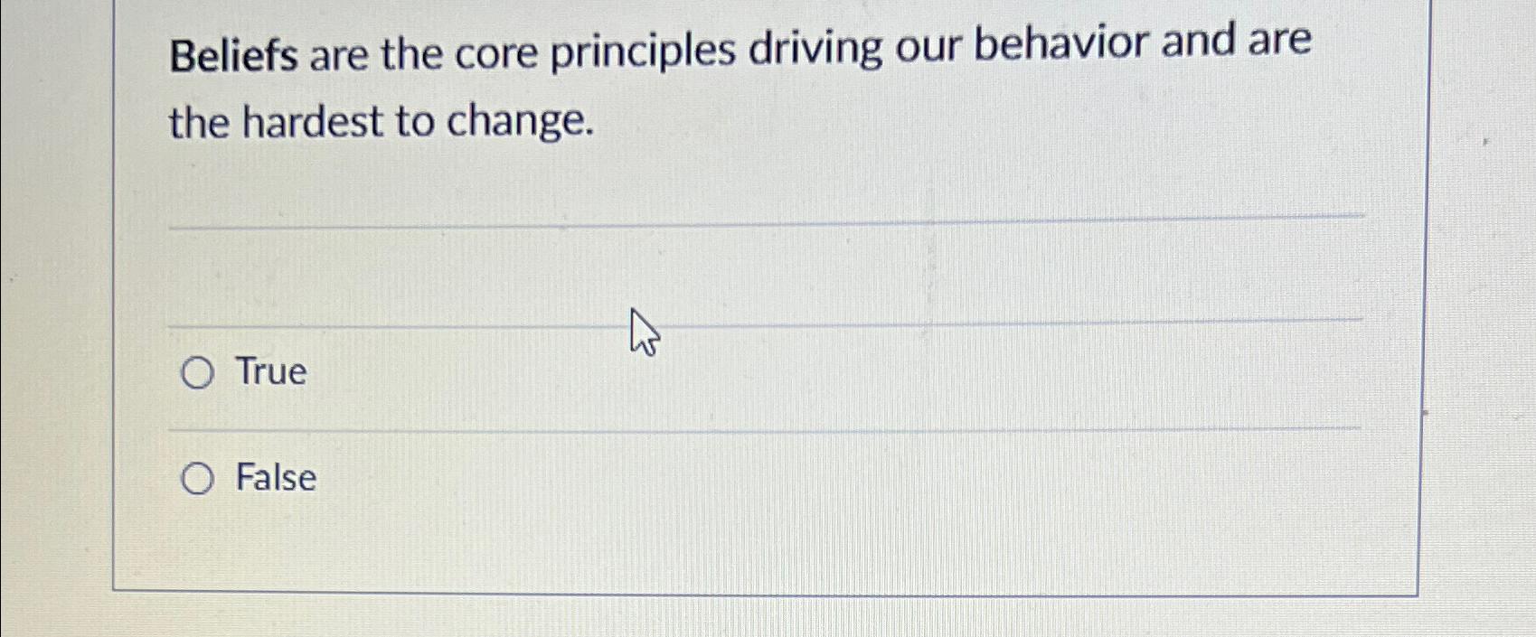 Solved Beliefs are the core principles driving our behavior | Chegg.com