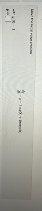 Solved Solve the initial value problem with y(0) = 1. [ y = | Chegg.com