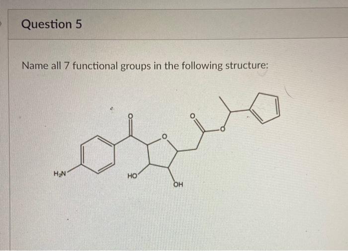 Solved Question 5 Name all 7 functional groups in the | Chegg.com