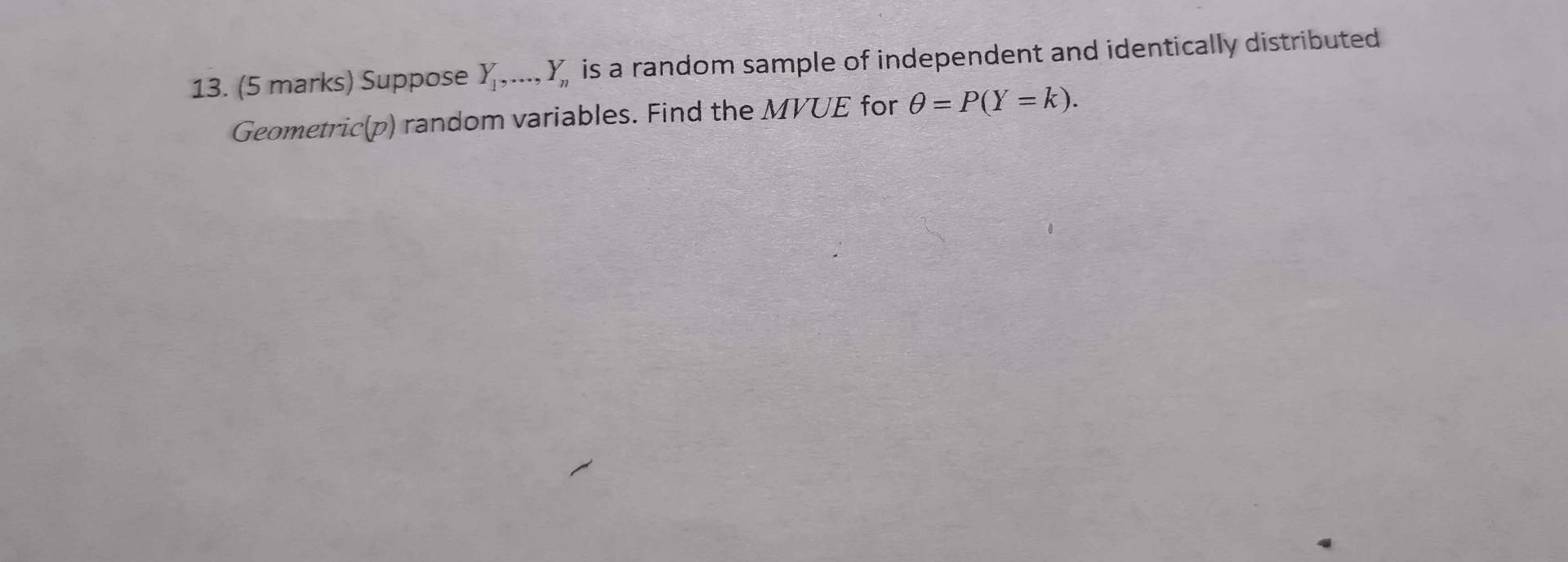 Solved 13. (5 marks) Suppose Y1,…,Yn is a random sample of | Chegg.com