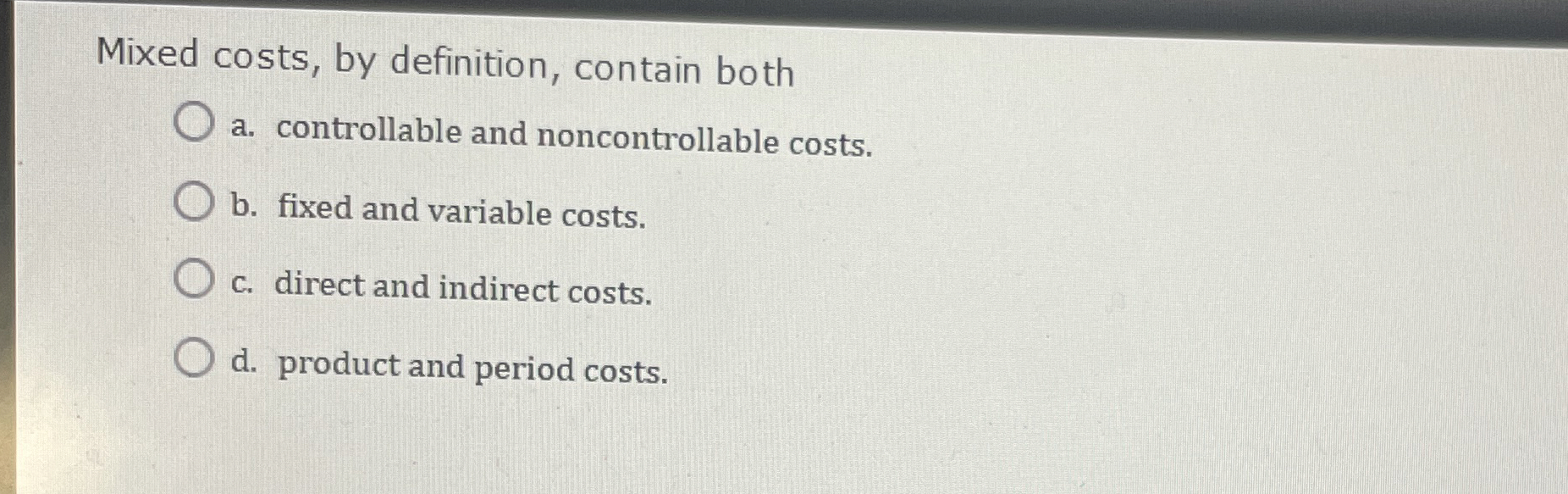 Solved Mixed costs, by definition, contain botha. | Chegg.com