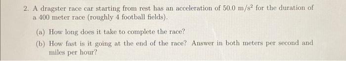 Solved 2. A dragster race car starting from rest has an | Chegg.com