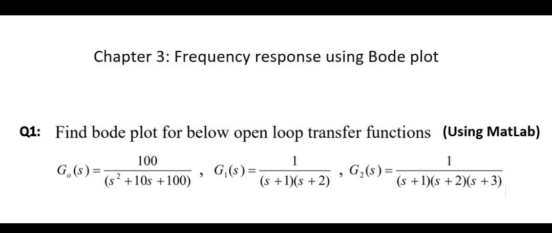 Solved Chapter 3: Frequency response using Bode plot Q1: | Chegg.com