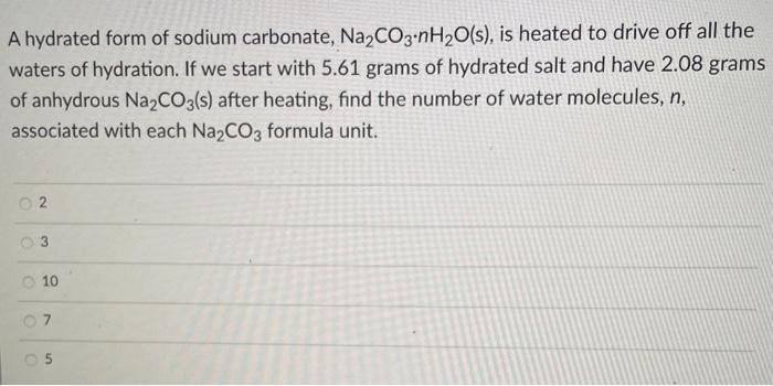 Solved A hydrated form of sodium carbonate, Na2CO3.nH2O(s), | Chegg.com