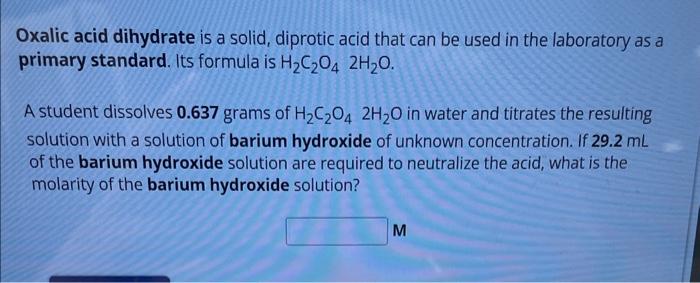 Solved Oxalic acid dihydrate is a solid, diprotic acid that | Chegg.com