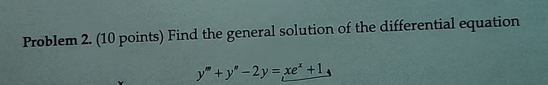 Solved Problem 2. (10 ﻿points) ﻿Find the general solution of | Chegg.com