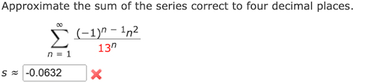 Solved Approximate the sum of the series correct to four | Chegg.com
