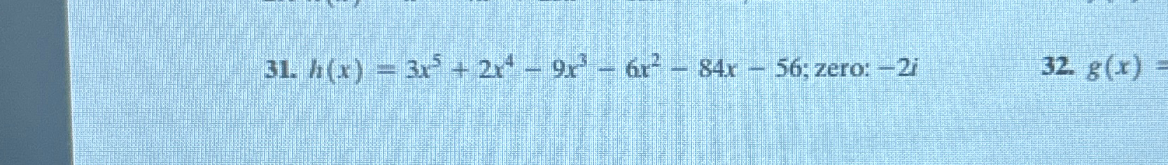 Solved h(x)=3x5+2x4-9x3-6x2-84x-56; zero: -2ig(x)= | Chegg.com