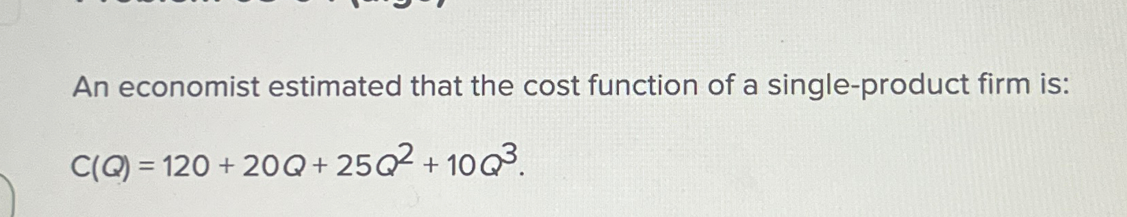 Solved An economist estimated that the cost function of a | Chegg.com