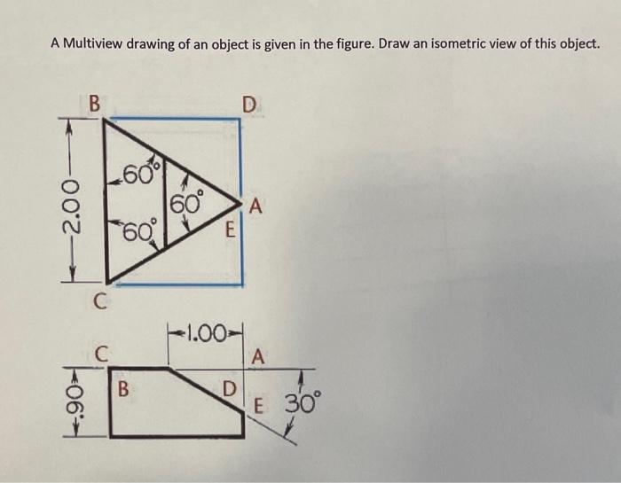 Solved A Multiview drawing of an object is given in the | Chegg.com
