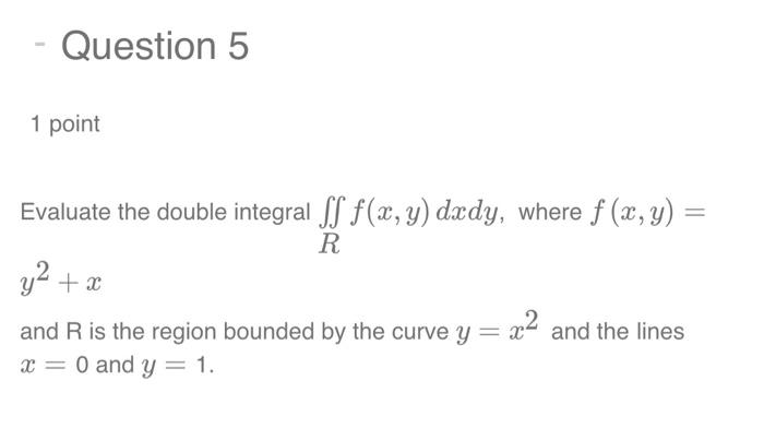 Solved 1 point Evaluate the double integral ∬Rf(x,y)dxdy, | Chegg.com