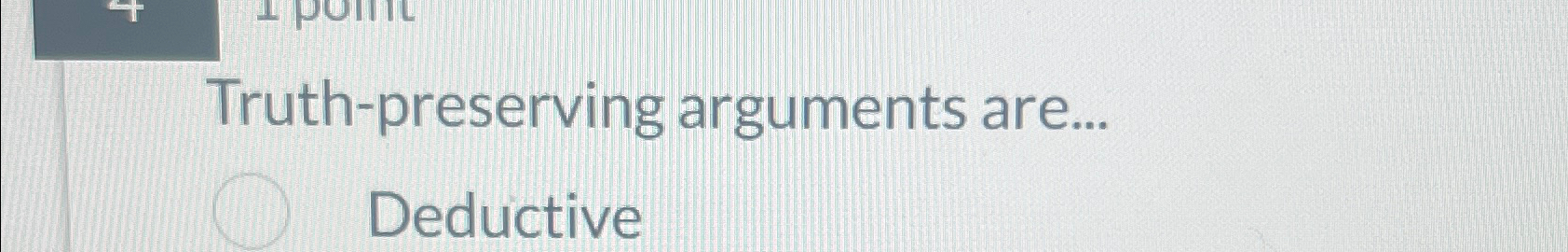 Solved Truth-preserving arguments are...Deductive | Chegg.com