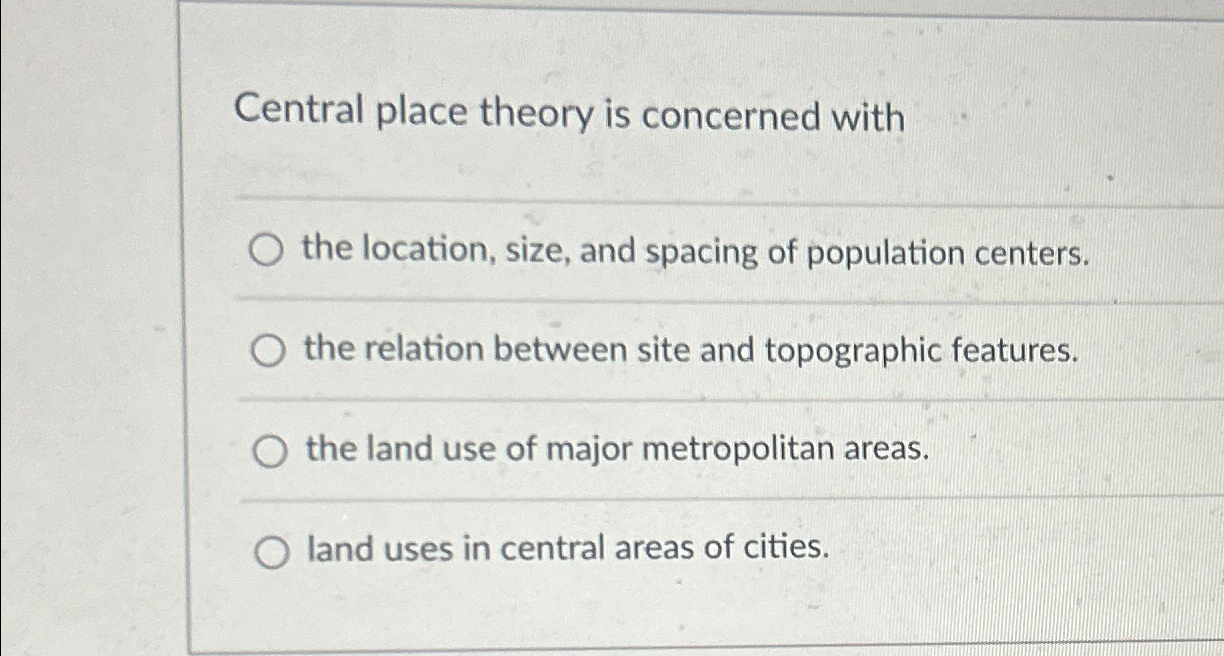 Solved Central place theory is concerned withthe location, | Chegg.com