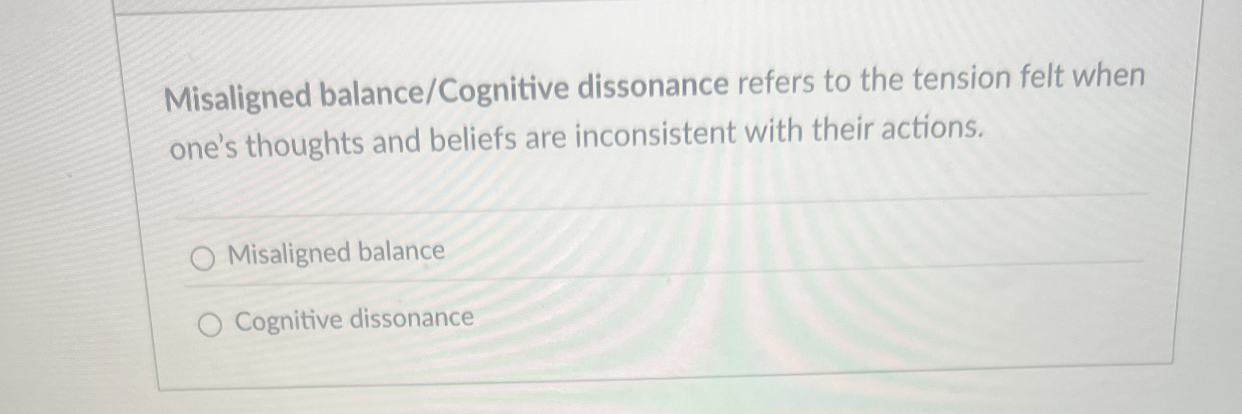 Solved Misaligned balance/Cognitive dissonance refers to the | Chegg.com