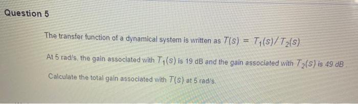 Solved Question 5 The transfer function of a dynamical | Chegg.com