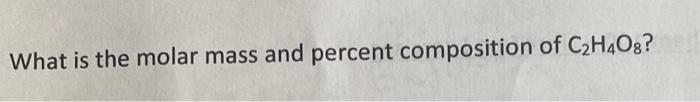 Solved What is the molar mass and percent composition of | Chegg.com