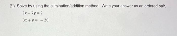 Solved 2.) Solve by using the elimination/addition method. | Chegg.com