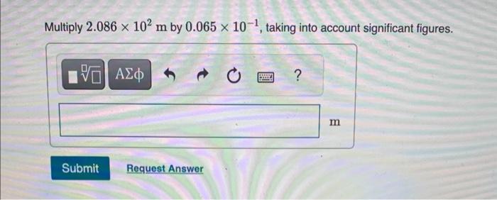 Solved Multiply 2.086×102 m by 0.065×10−1, taking into | Chegg.com