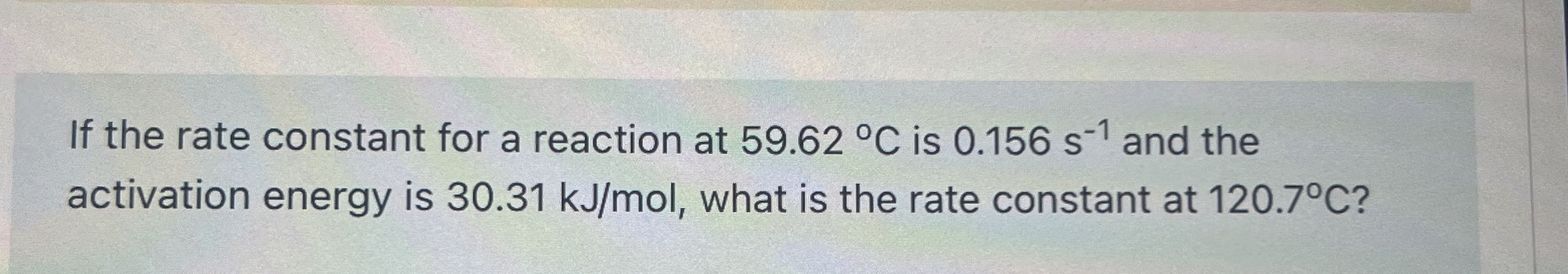 Solved If the rate constant for a reaction at 59.62°C ﻿is | Chegg.com