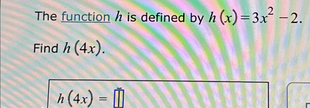 Solved The function h ﻿is defined by h(x)=3x2-2.Find | Chegg.com
