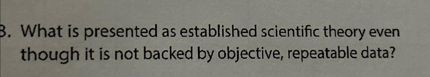 Solved What is presented as established scientific theory | Chegg.com