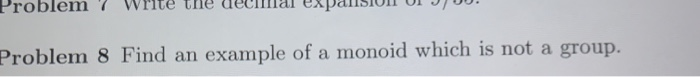 Solved Problem Problem 8 Find an example of a monoid which | Chegg.com