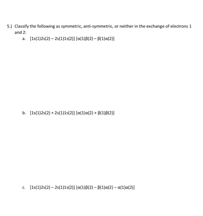 Solved 5.) Classify the following as symmetric, | Chegg.com