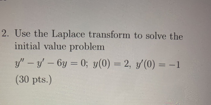Solved 2. Use the Laplace transform to solve the initial | Chegg.com