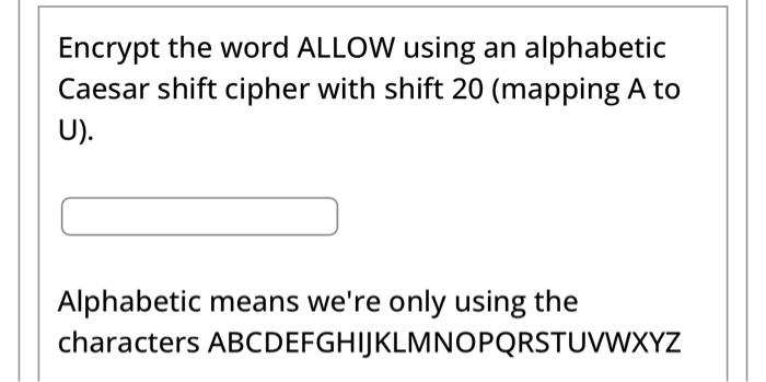 Solved Encrypt the word ALLOW using an alphabetic Caesar | Chegg.com