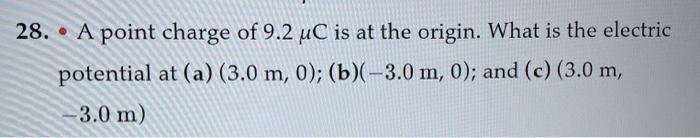 Solved 28. A point charge of 9.2μC is at the origin. What is | Chegg.com