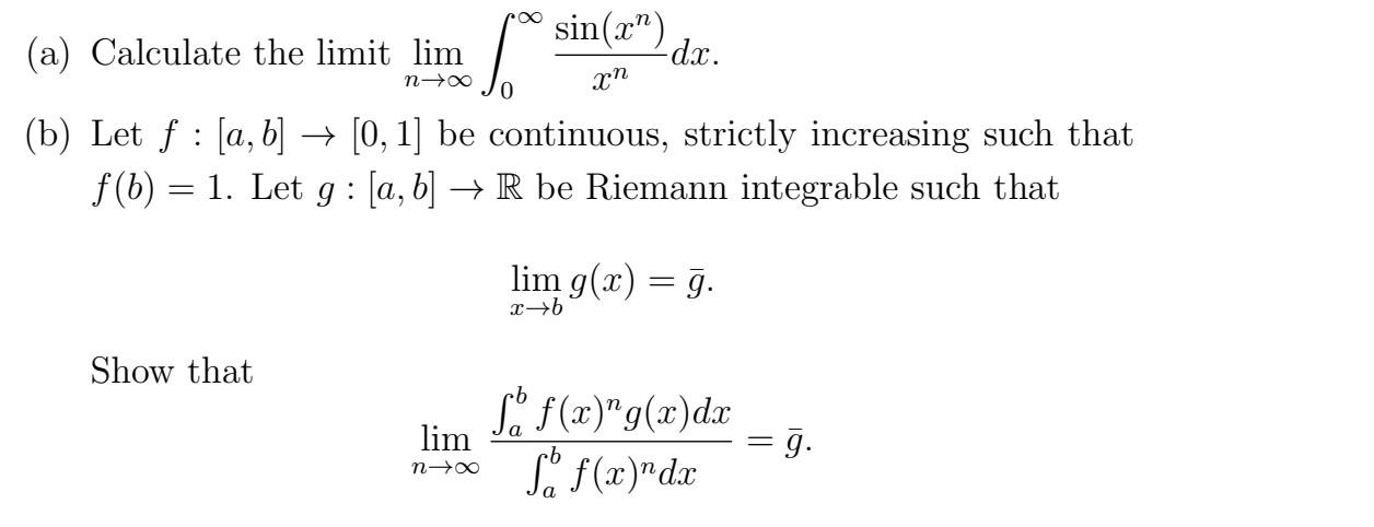 (a) Calculate the limit limn→∞∫0∞xnsin(xn)dx. (b) Let | Chegg.com
