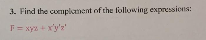 Solved 3. Find the complement of the following expressions: | Chegg.com