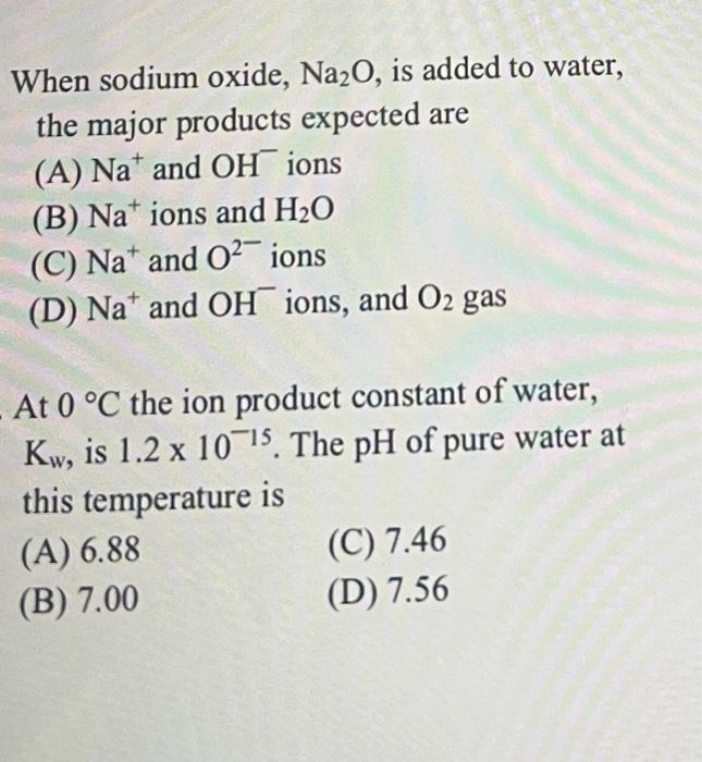 Solved When sodium oxide, Na2O, is added to water, the major | Chegg.com