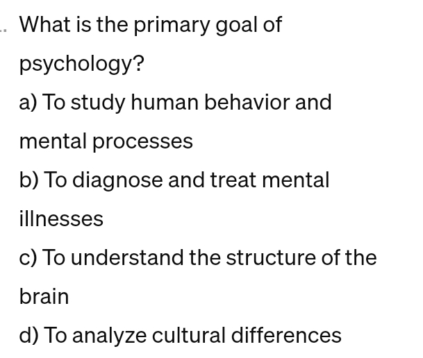 Solved What is the primary goal of psychology?a) ﻿To study | Chegg.com