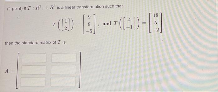 Solved (1 point) If T:R2→R3 is a linear transformation such | Chegg.com