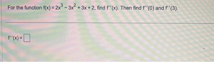Solved For the function f(x)=2x3−3x2+3x+2, find f′′(x). Then | Chegg.com