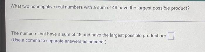 Solved What two nonnegative real numbers with a sum of 48 | Chegg.com