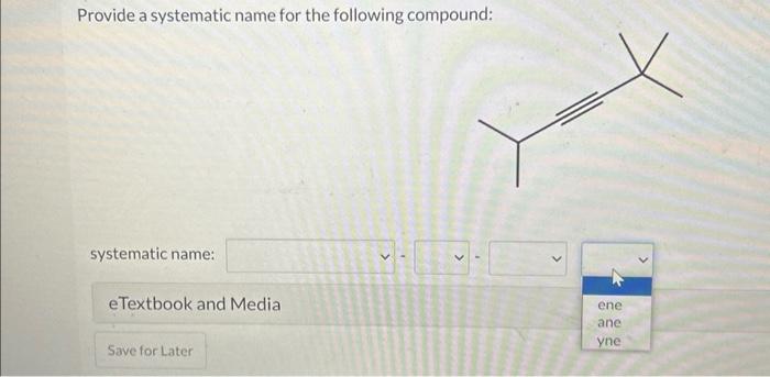 Solved Use the dropdown options to provide a systematic name | Chegg.com