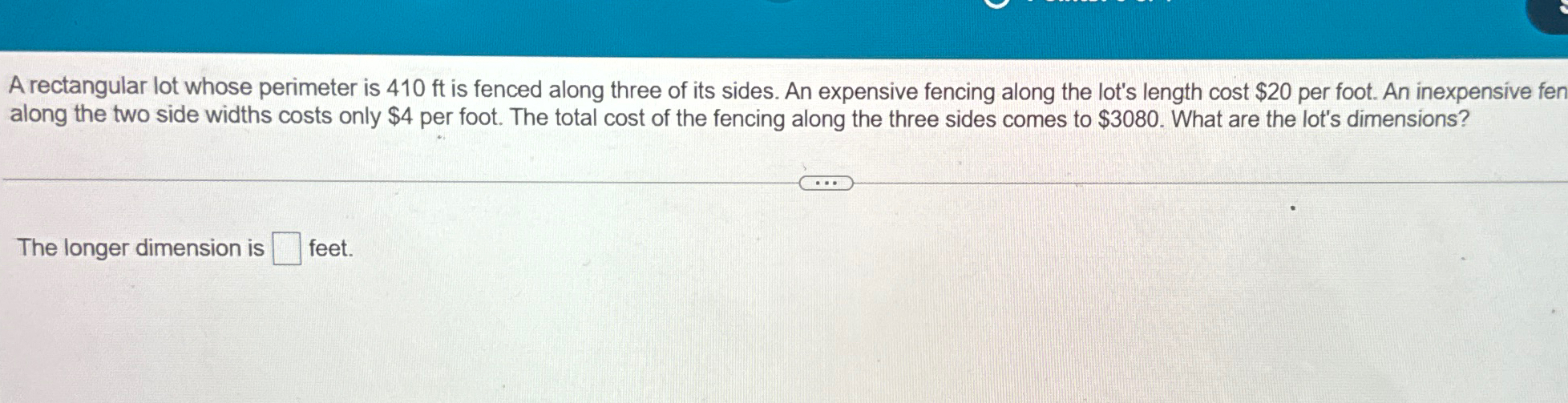 Solved A rectangular lot whose perimeter is 410ft ﻿is fenced | Chegg.com