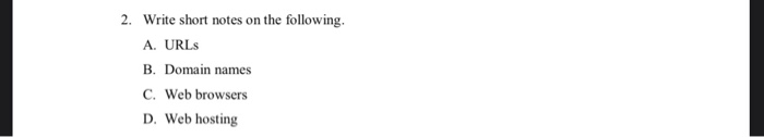 Solved 2. Write short notes on the following. A. URLS B. | Chegg.com