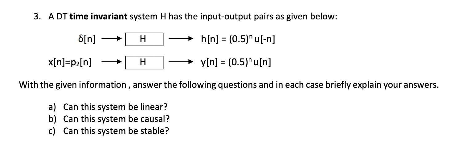 Solved A DT time invariant system H ﻿has the input-output | Chegg.com