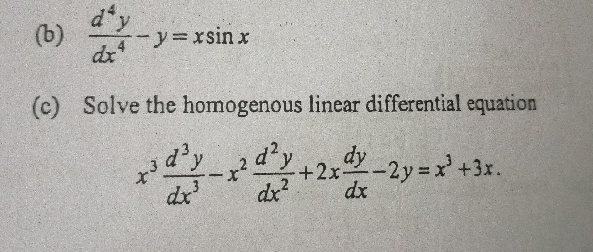 Solved (b) dx4d4y−y=xsinx (c) Solve the homogenous linear | Chegg.com
