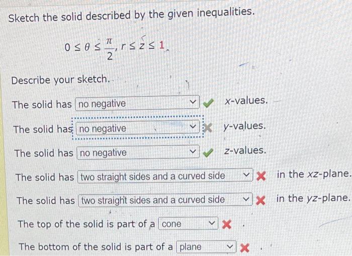 Solved Sketch the solid described by the given inequalities. | Chegg.com Solved Sketch the solid described by the given inequalities. | Chegg.com