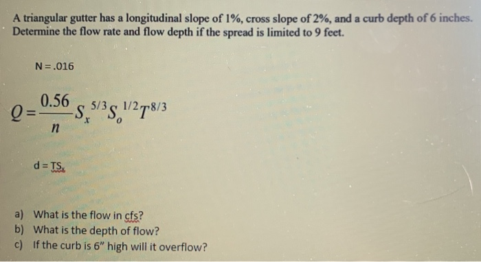 Solved A triangular gutter has a longitudinal slope of 1%, | Chegg.com
