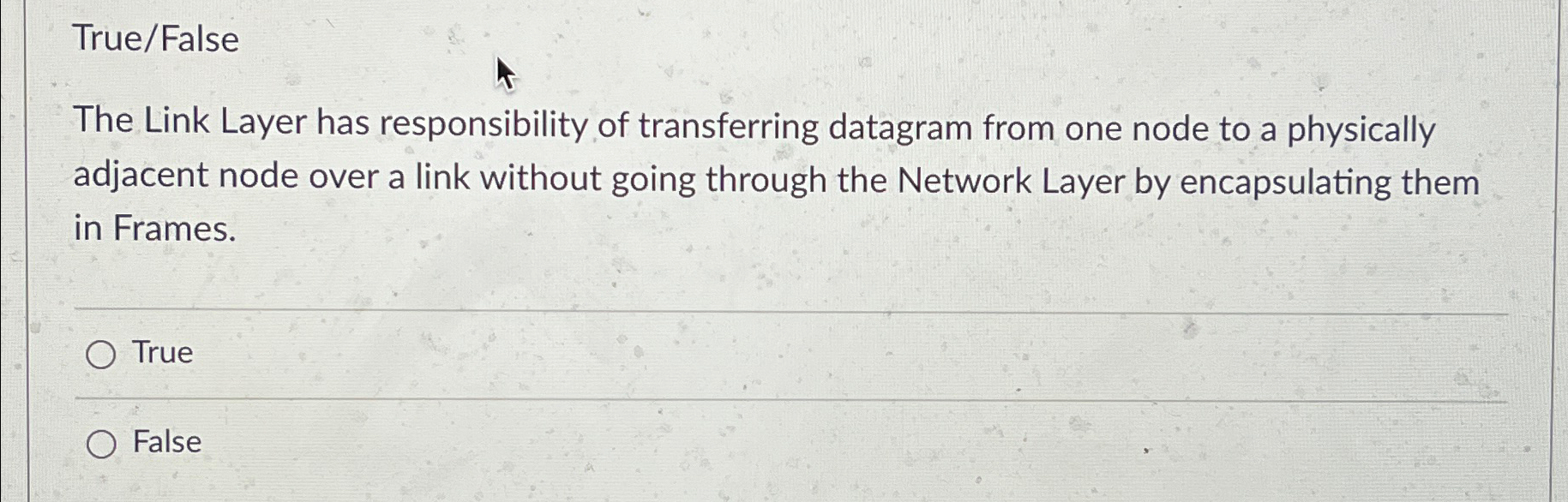 Solved True/FalseThe Link Layer has responsibility of | Chegg.com