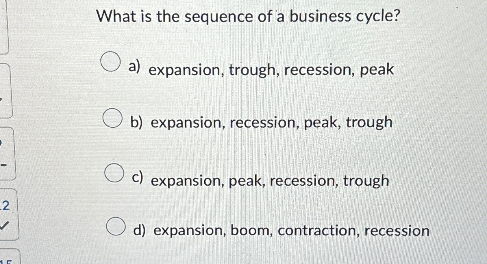 Solved What is the sequence of a business cycle?a) | Chegg.com